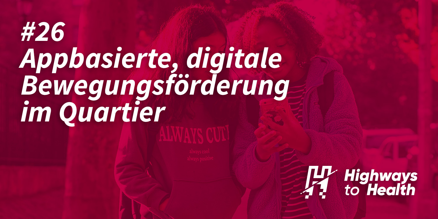 Highways 2 Health - #26 Appbasierte, digitale Bewegungsförderung im ...